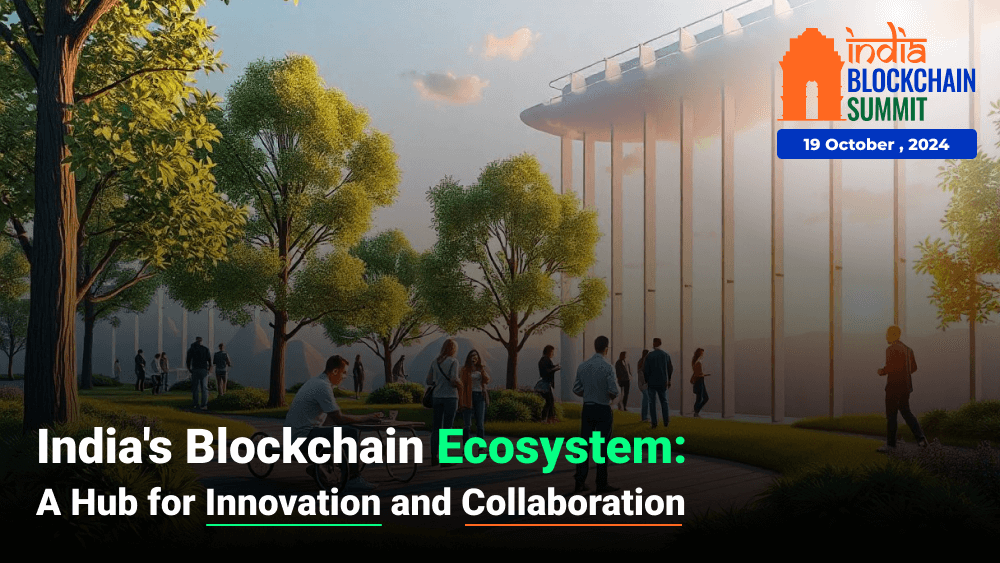 Indias Blockchain Ecosystem: A Hub for Innovation and Collaboration